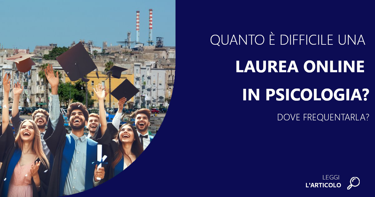 Quanto è difficile la laurea online in psicologia? - HOMINES NOVI